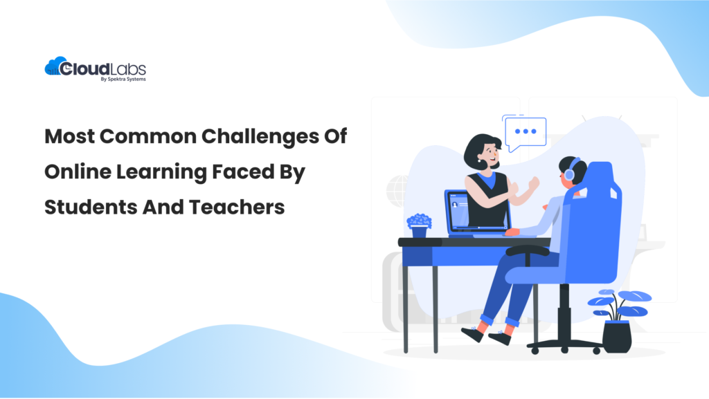 How To Overcome Challenges of Online Learning in 2022