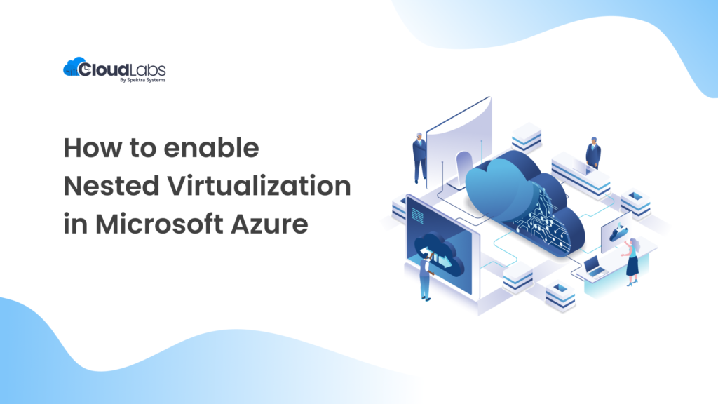 Enable Nested Virtualization Microsoft Azure Cloudlabs